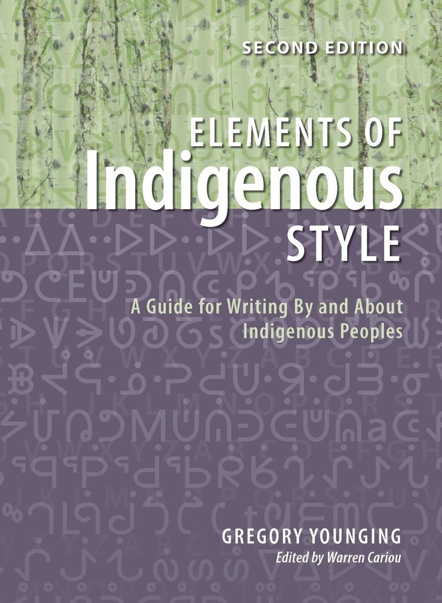 Elements of Indigenous Style : A Guide for Writing By and About Indige