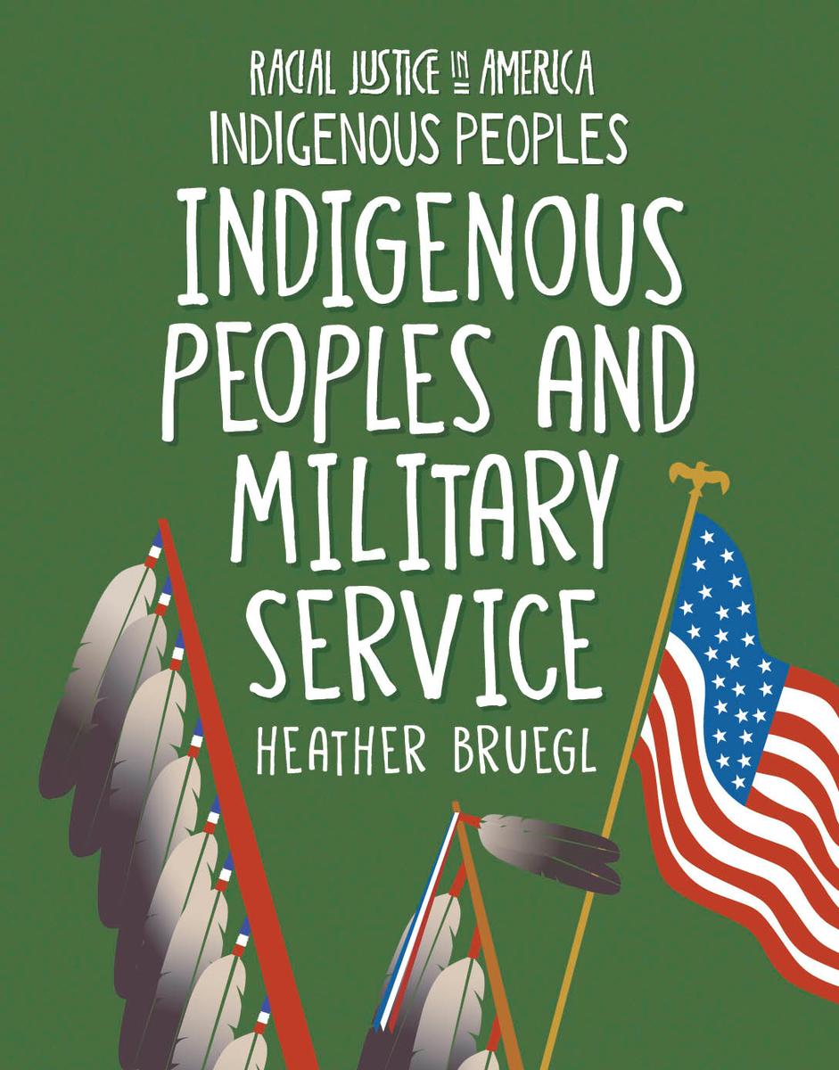 Indigenous Peoples and Military Service : Racial Justice in America: I