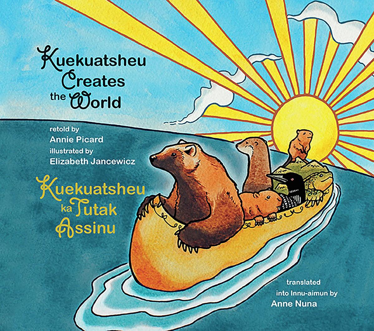 Kuekuatsheu Creates the World / Kuekuatsheu ka Ushitat Assinu (Mushuau