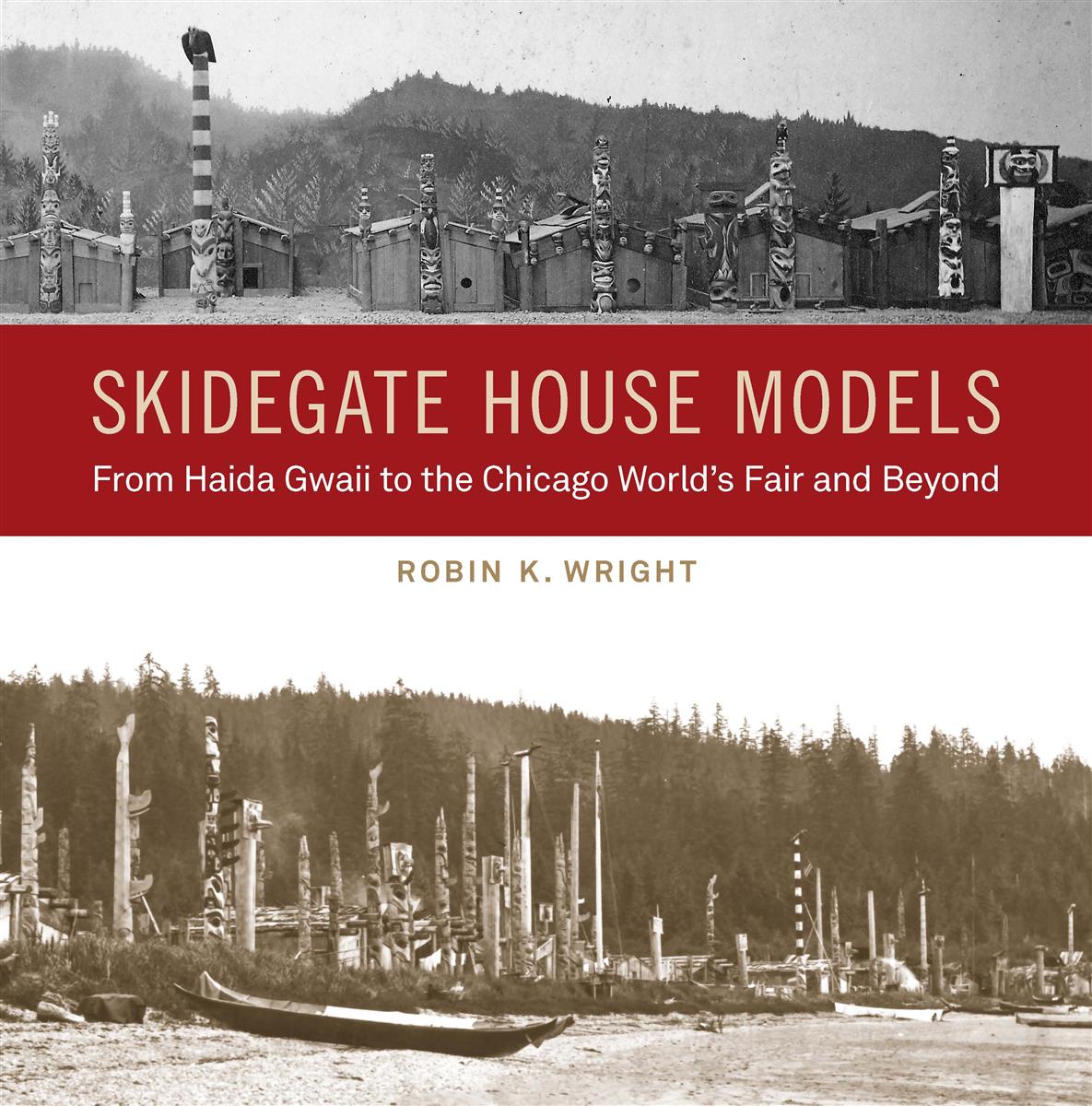 Skidegate House Models : From Haida Gwaii to the Chicago World's Fair